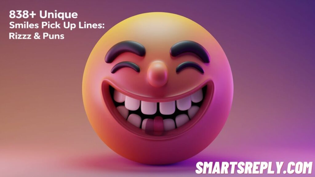 838+ Unique Smiles Pick Up Lines: Rizz & Puns
