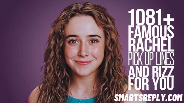 1081+ Famous Rachel Pick Up Lines and Rizz For You